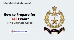 How to Prepare for IAS Exam 2022? The Ultimate Guide - JobsCaptain