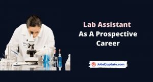 Lab Assistant As A Prospective Career in 2021 - JobsCaptain